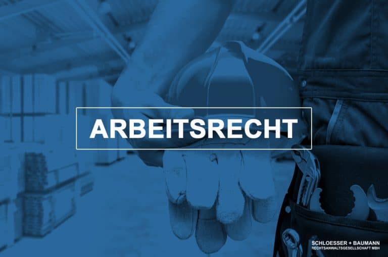 Arbeitsrecht • Schloesser und Baumann Rechtsanwaltsgesellschaft MBH